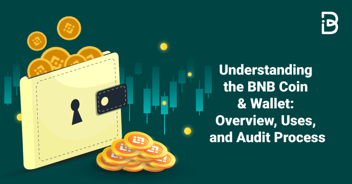 Understanding the BNB Coin & Wallet: Overview, Uses, and Audit Process ...