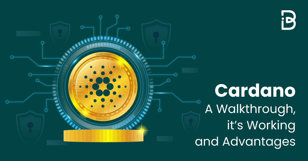 Cardano: A Walkthrough, How it?s Work and Advantages
