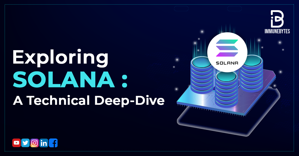 Exploring Solana: A Technical Deep-Dive - ImmuneBytes Exploring Solana: A Technical Deep-Dive - ImmuneBytes