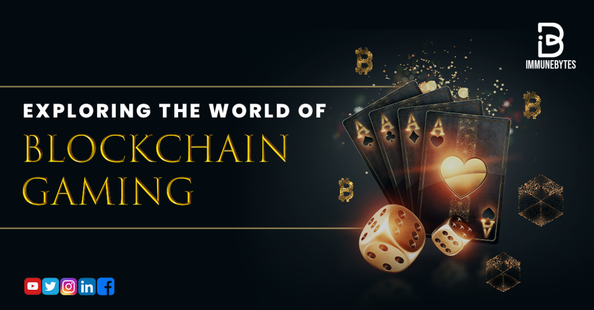 Exploring the World of Blockchain Gaming - ImmuneBytes