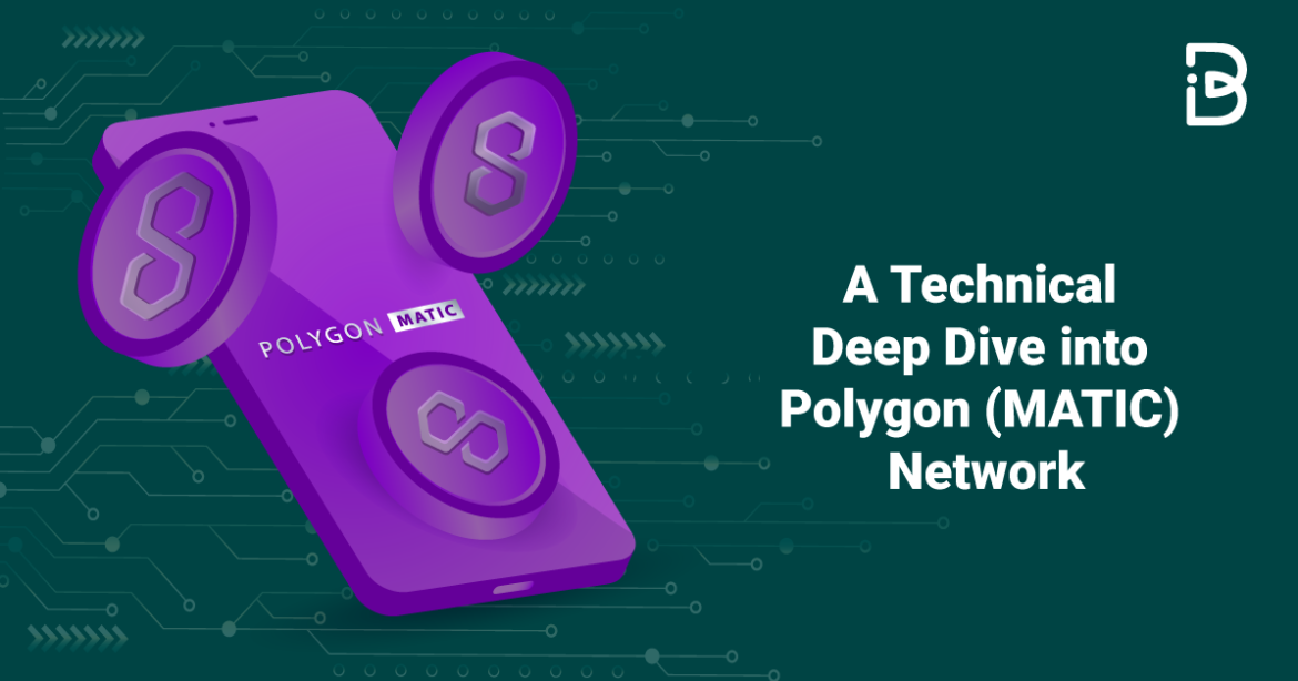 A Technical Deep Dive into Polygon (MATIC) Network – ImmuneBytes