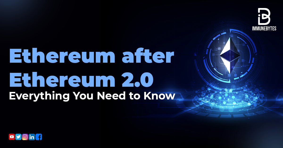 Ethereum after Ethereum 2.0: Everything You Need to Know - ImmuneBytes