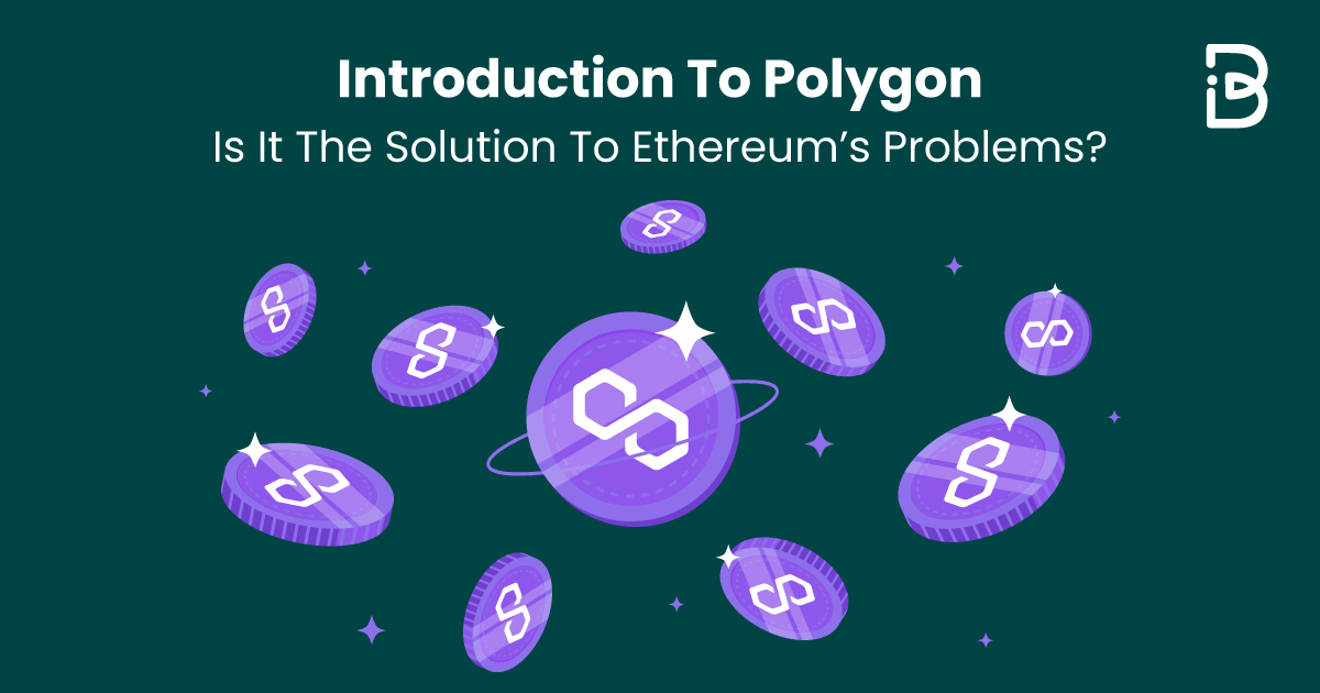 Polygon Blockchain: Is it the solution to Ethereum?s problems?