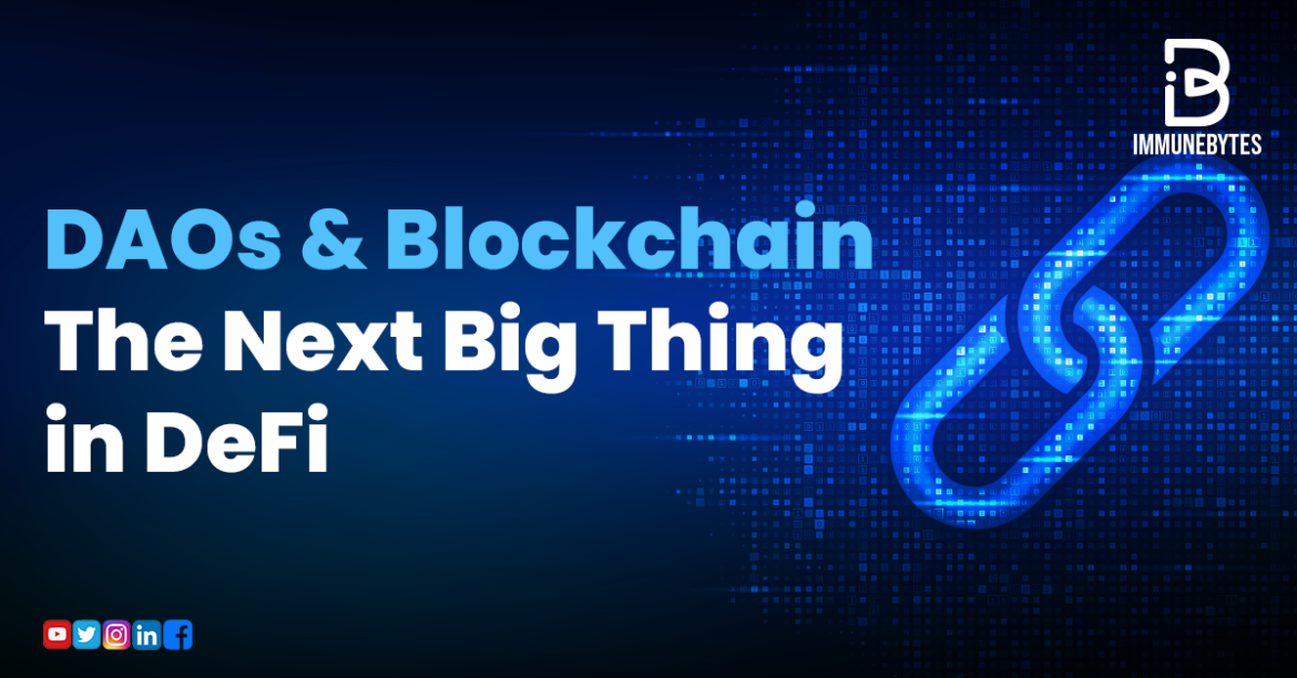 DAOs and Blockchain: The Next Big Thing in DeFi - ImmuneBytes