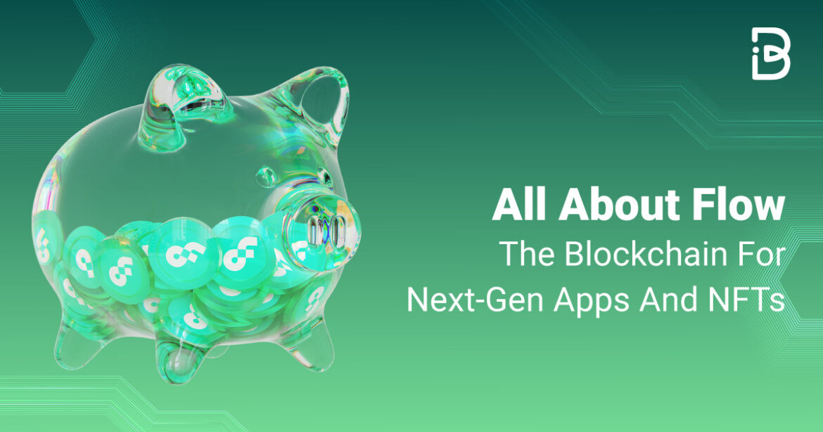 FLOW Blockchain: the r Next-Gen Apps and NFTs