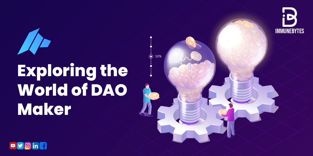 Exploring the World of DAO Maker - ImmuneBytes