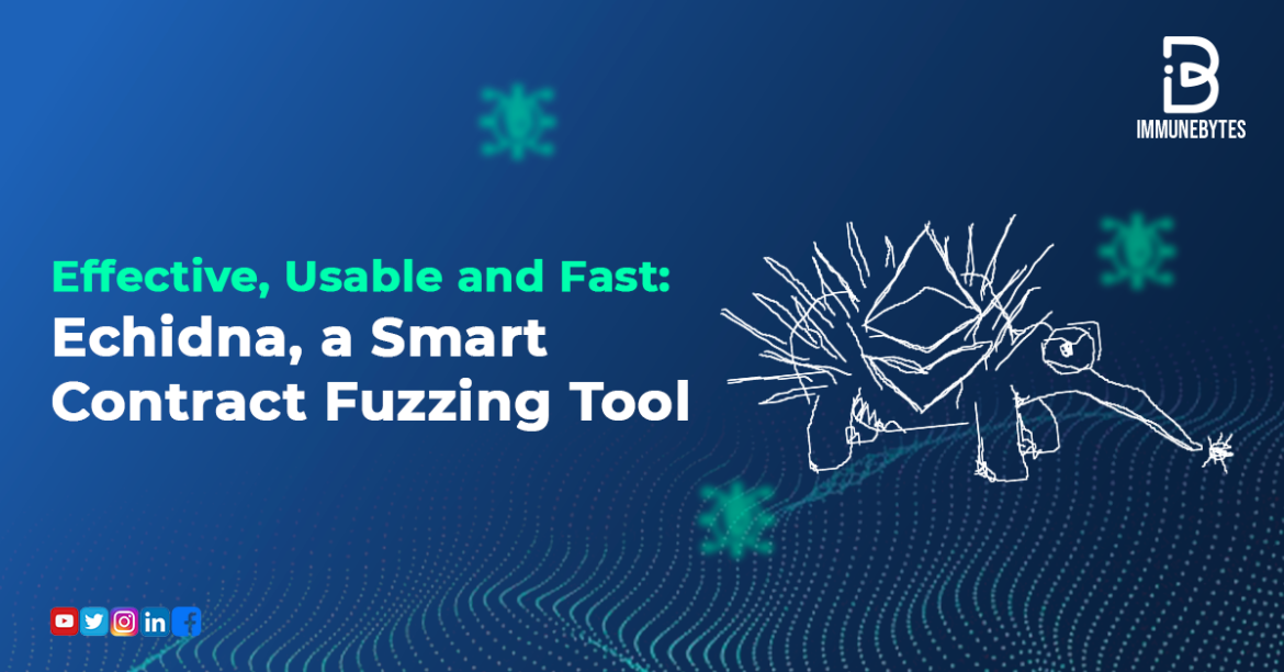 Effective Usable And Fast Echidna A Smart Contract Fuzzing Tool Immunebytes