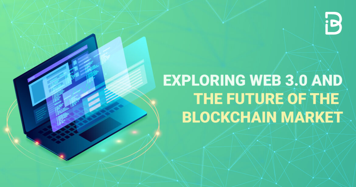 Exploring Web 3.0 and The Future of the Blockchain Market - ImmuneBytes