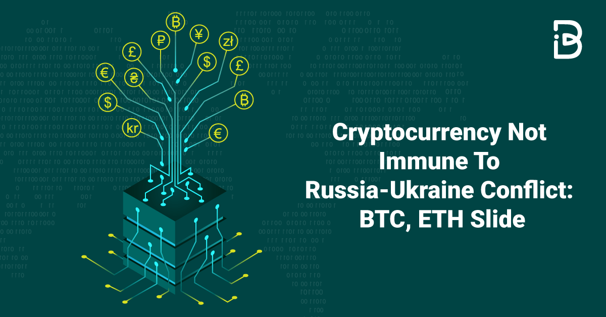 Cryptocurrency Not Immune To Russia-Ukraine Conflict: BTC, ETH Slide ...