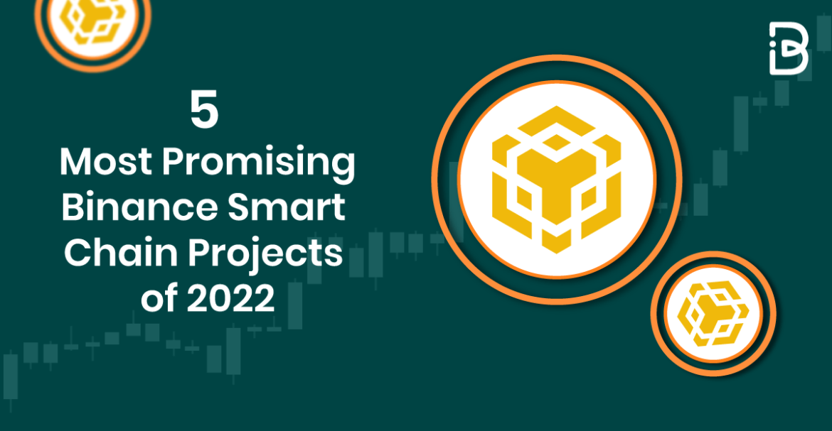 5 Most Promising Binance Smart Chain Projects of 2022 – ImmuneBytes