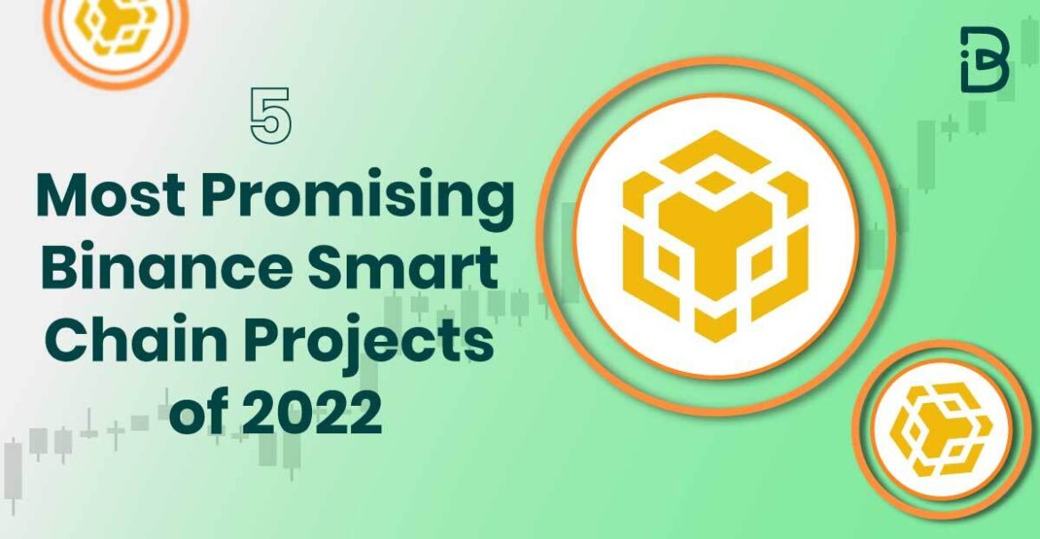 Top 5 Most Promising Binance Smart Chain Projects of 2022