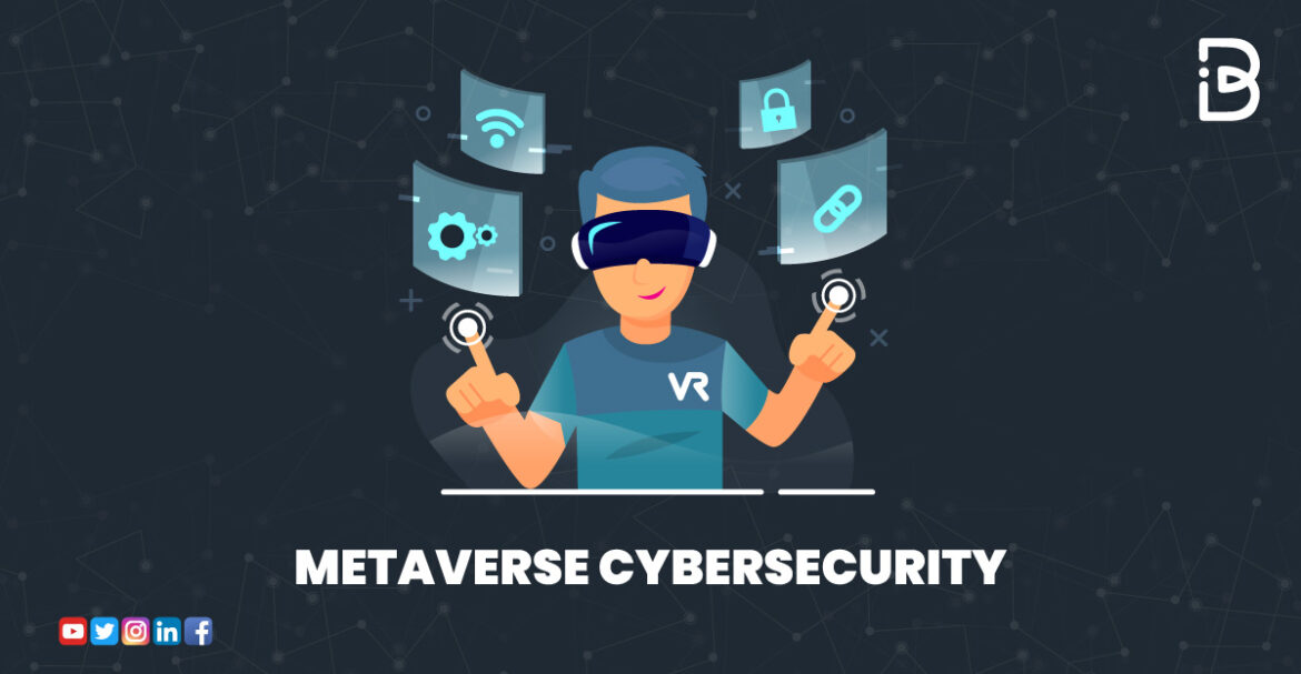Metaverse Cybersecurity: How To Manage It - ImmuneBytes