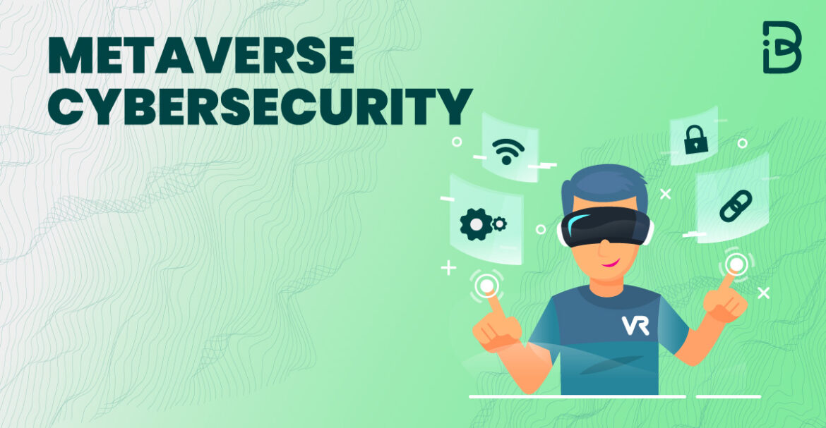 Metaverse Cybersecurity: How To Manage It - ImmuneBytes