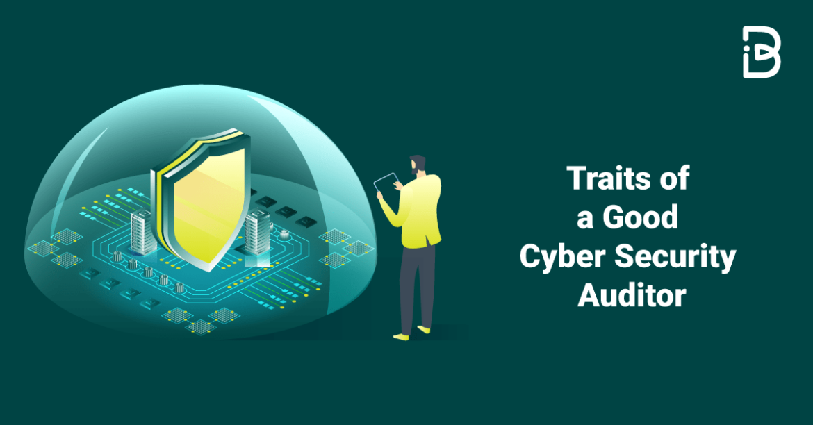 Traits of a Good Cyber Security Auditor – ImmuneBytes