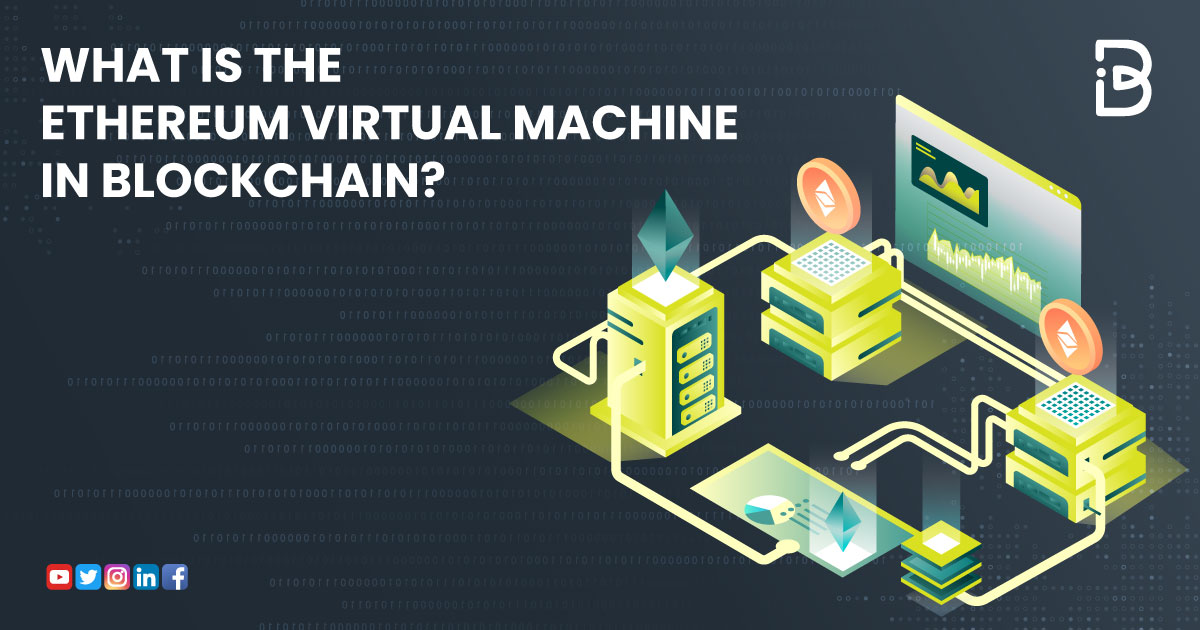 Ethereum Virtual Machine in Blockchain? What it is? - ImmuneBytes