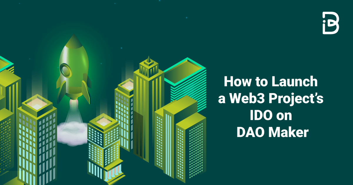 How to Launch a Web3 Project’s IDO on DAO Maker – ImmuneBytes