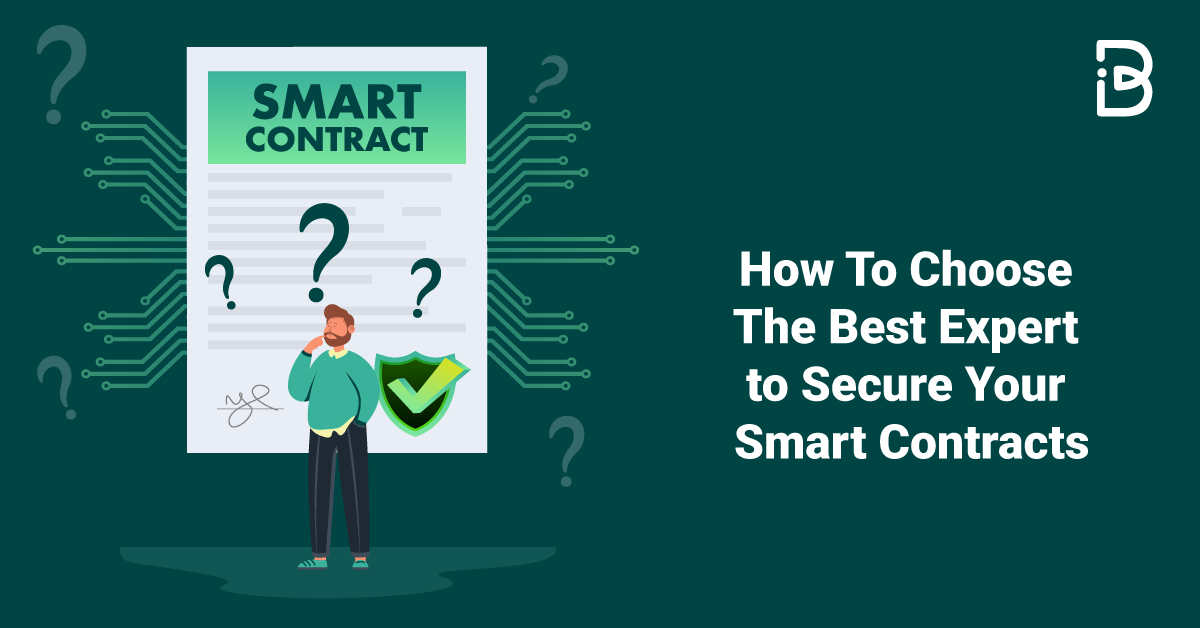 How To Choose The Best Expert to Secure Your Smart Contracts – ImmuneBytes
