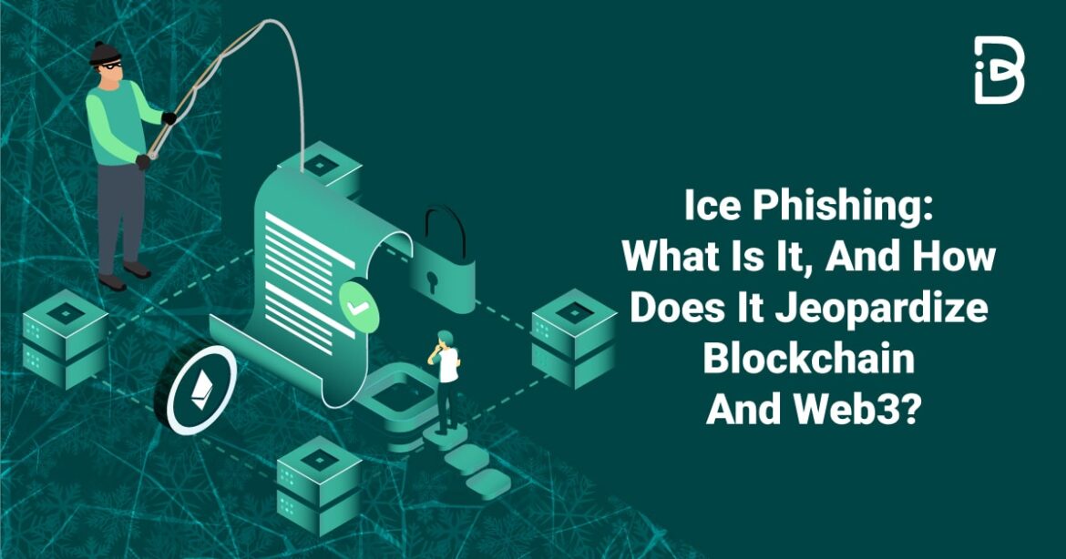 Ice Phishing: What Is It, And How Does It Jeopardize Blockchain And ...