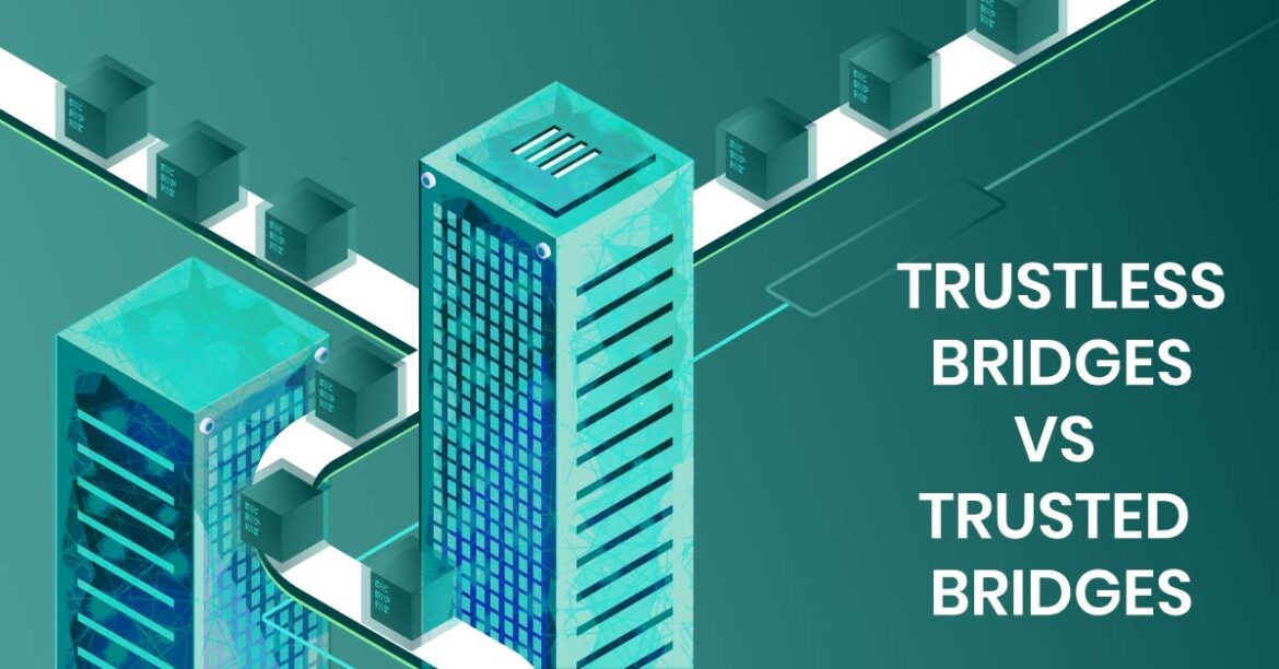 Trustless Bridges Vs Trusted Bridges - ImmuneBytes