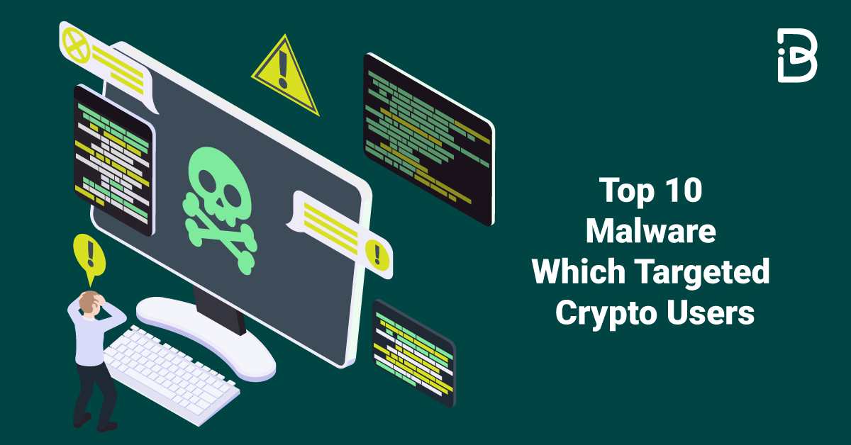 Top 10 Malware Which Targeted Crypto Users - ImmuneBytes