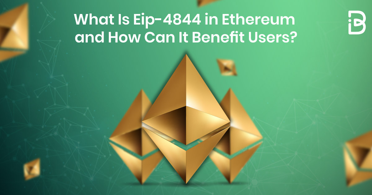 What Is EIP-4844 in Ethereum and How Can It Benefit Users? - ImmuneBytes