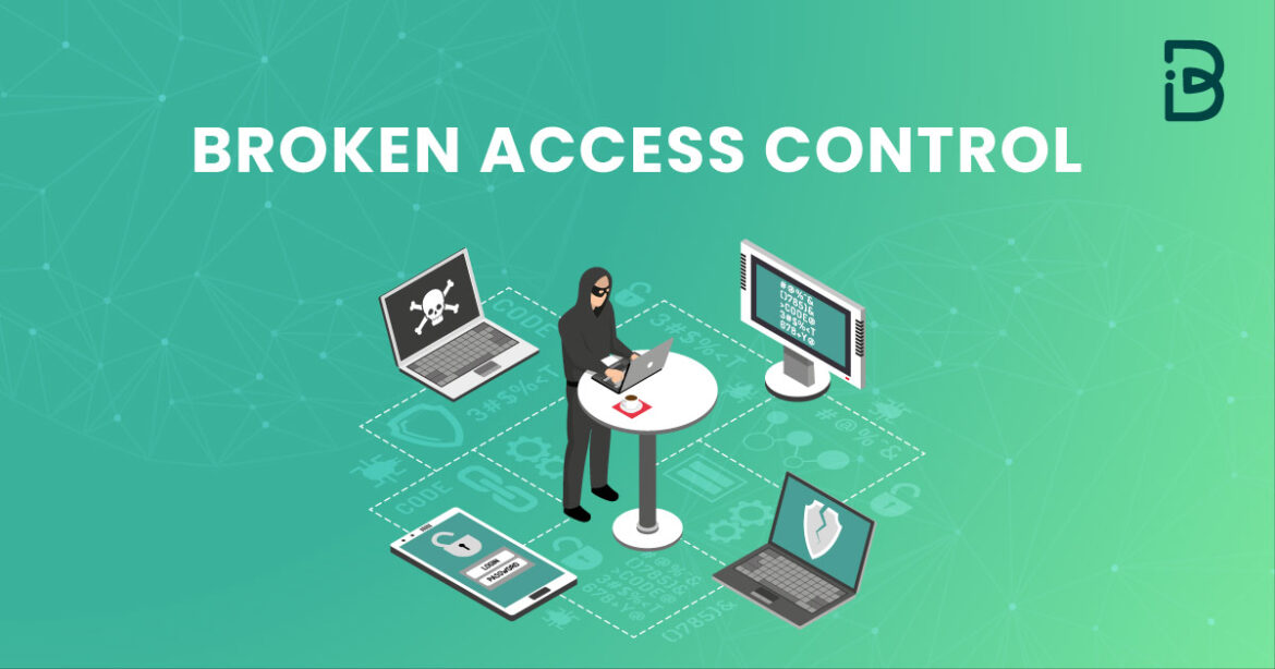 Broken Access Control Vulnerability: All You Need to Know