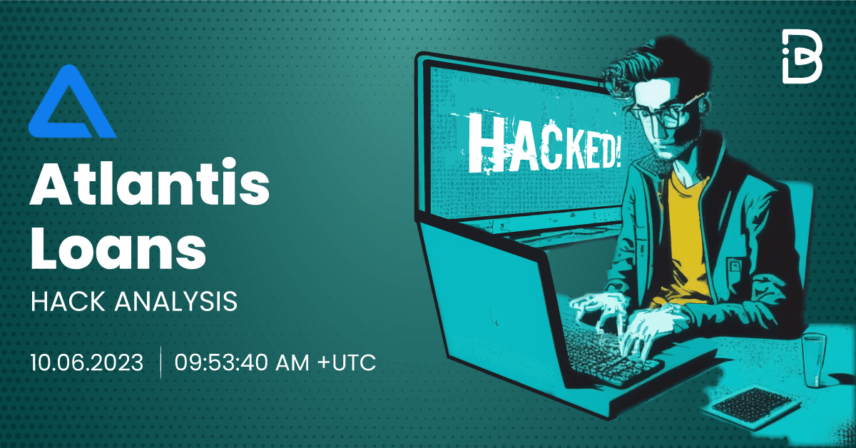 Atlantis Loans Hack, June 10, 2023: Detailed Hack Analysis – ImmuneBytes