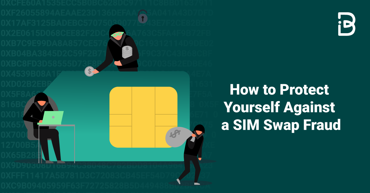 How to Protect Yourself Against a SIM Swap Fraud – ImmuneBytes