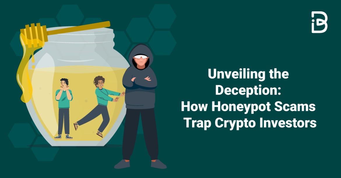 Unveiling the Deception: How Honeypot Scams Trap Crypto Investors ...
